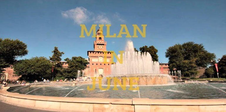 Visit Milan in June Things to Do, Weather, What to Wear